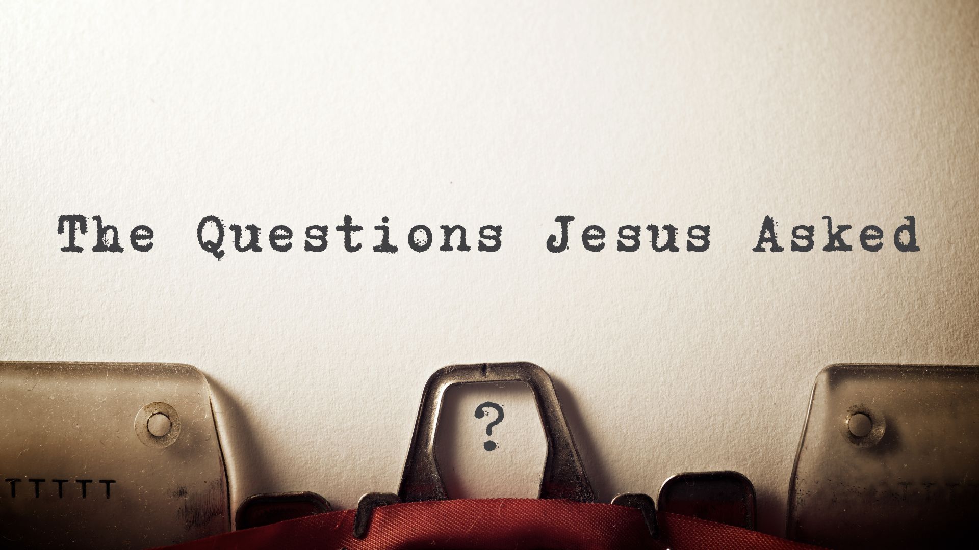 The Questions Jesus Asked | St. Luke's UMC | St. Luke's UMC